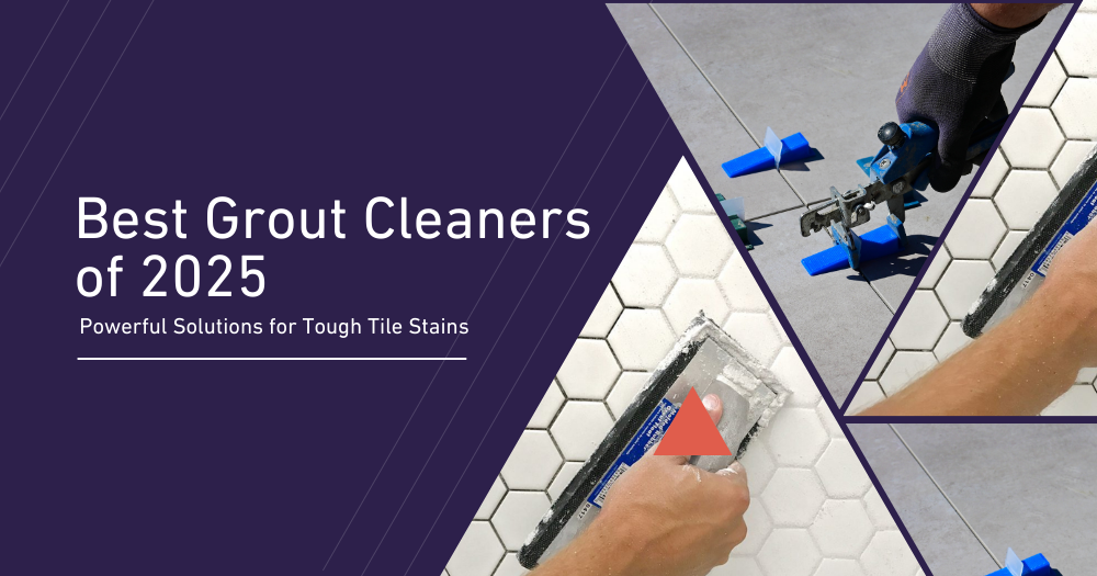 Best Tile Grout Cleaners for 2025: Power Cleaning Solutions for Your F