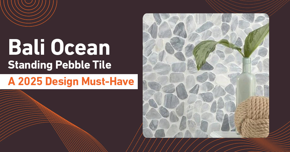 Bali Ocean Standing Pebble Tile: The 2025 Design Trend
