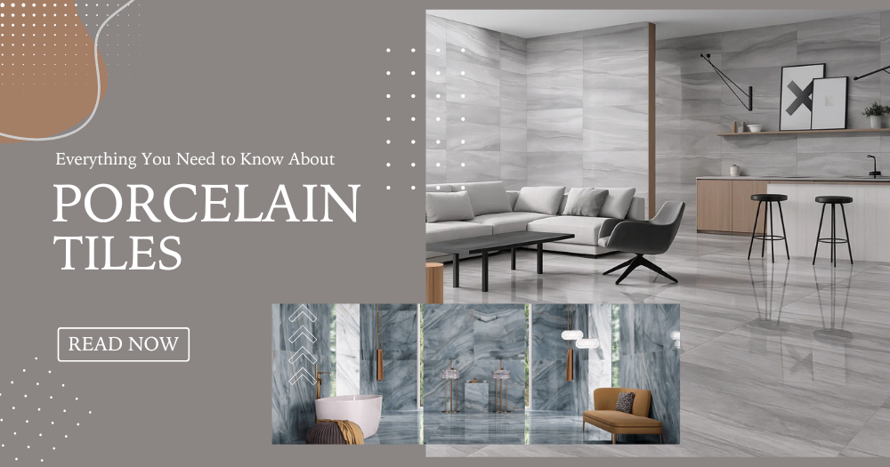 Porcelain Tiles: Styles, Benefits and Best Uses