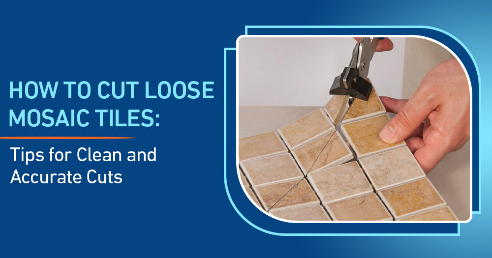 How to Cut Loose Mosaic Tiles: Step-by-Step Tips for Perfect Results