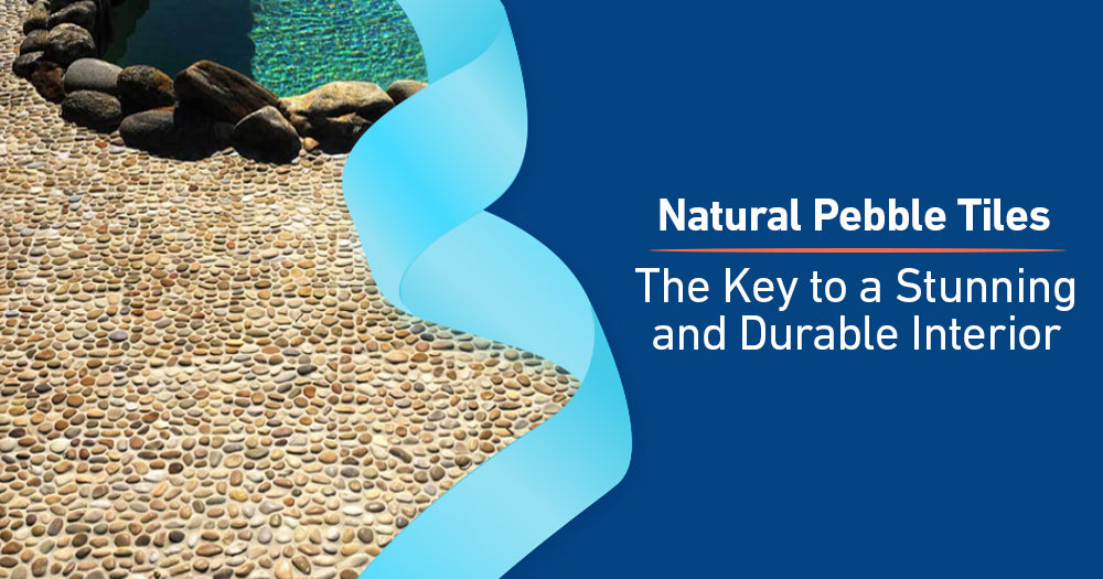 Natural Pebble Tiles for Stylish & Durable Interiors | Tile Hub