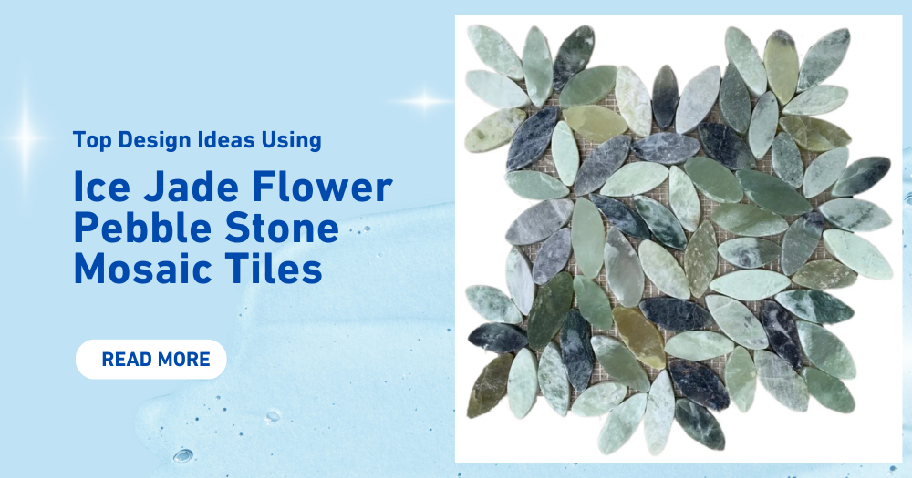 Top Design Ideas Using Ice Jade Flower Pebble Stone Mosaic Tiles | Tile Hub