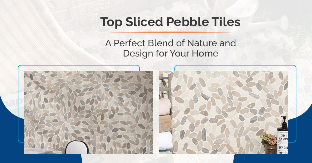 Top Sliced Pebble Tiles: Elevate Your Home with Nature's Artistry ...